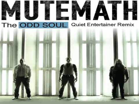 MUTEMATH - ODD SOUL / Quiet Entertainer Remix - YouTube