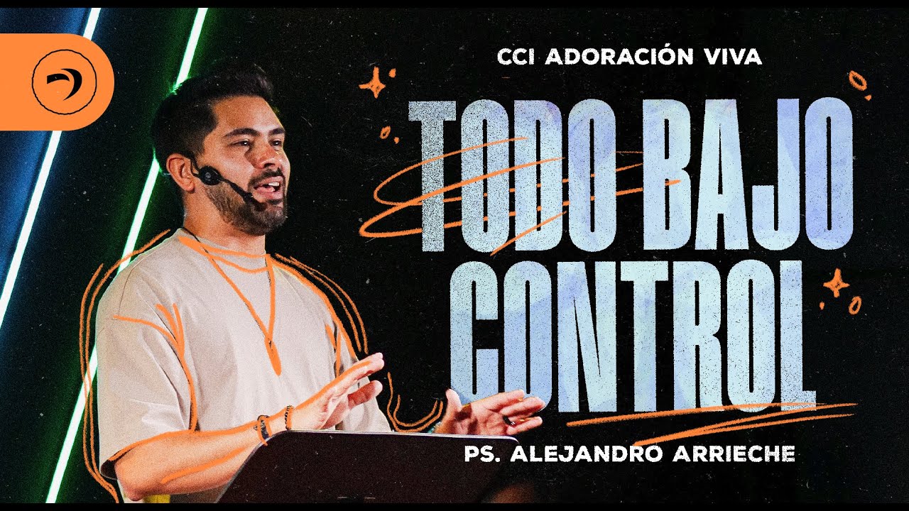 Todo Bajo Control - Ps. Alejandro Arrieche - YouTube