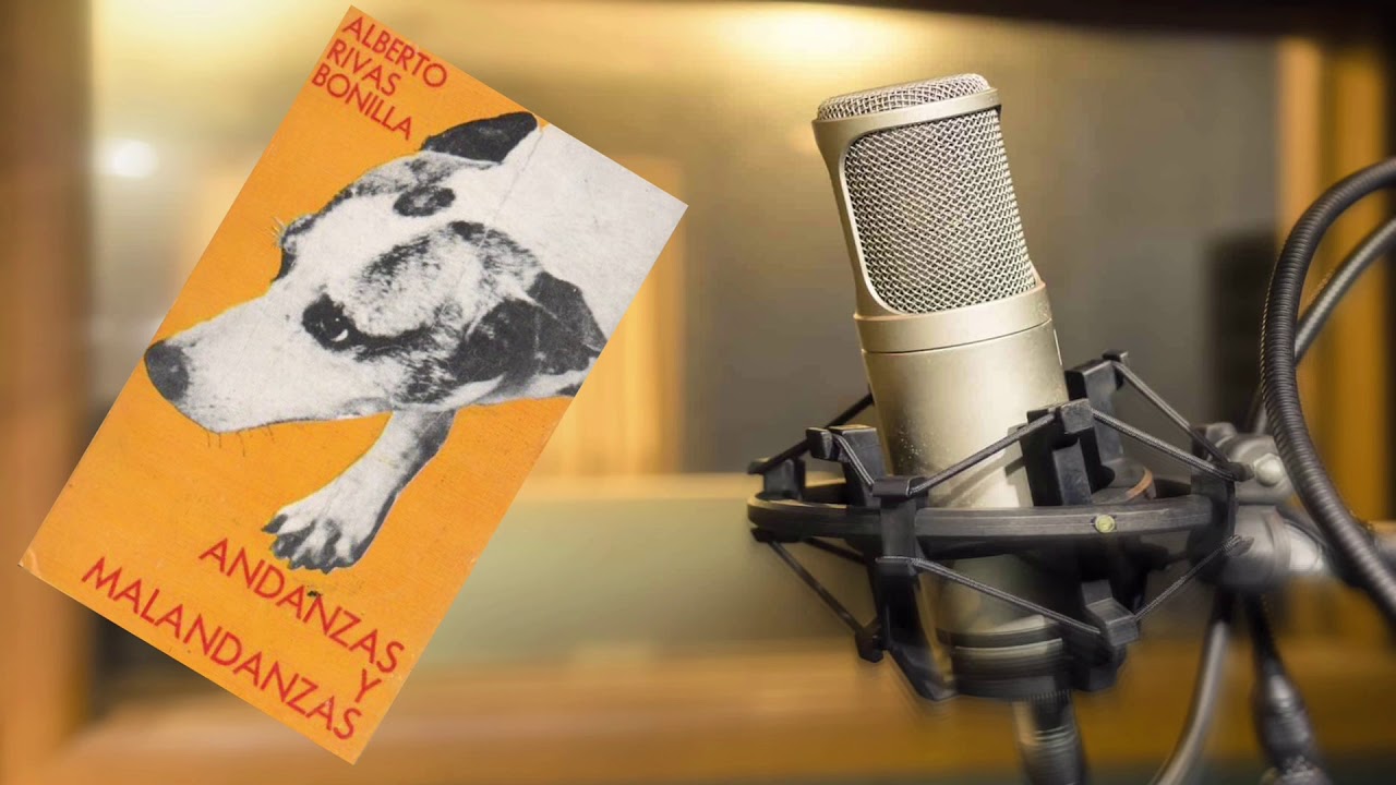 Andanzas y malandanzas cap:1 Alberto Rivas Bonilla - YouTube