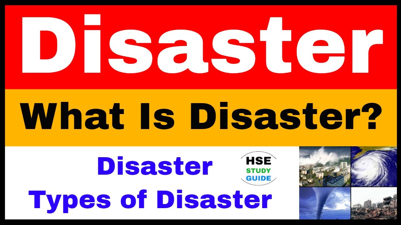 What Is Disaster | Types of Disaster | HSE STUDY GUIDE - YouTube
