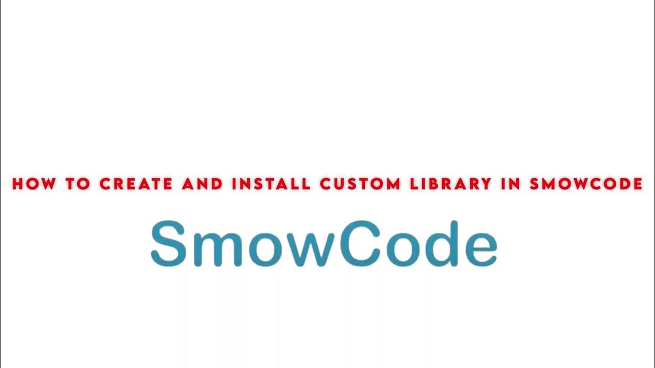 How To Create And Install Custom Library In Smowcode Youtube