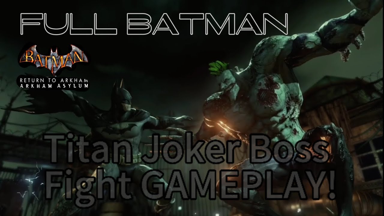 Titan Joker Boss Fight GAMEPLAY! BATMAN: RETURN TO ARKHAM-ARKHAM ASYLUM ...