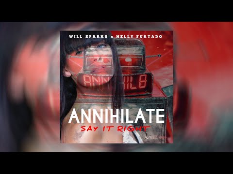 Say It Right x Annihilate (Matteo Izzi Mashup) [Will Sparks vs Nelly ...