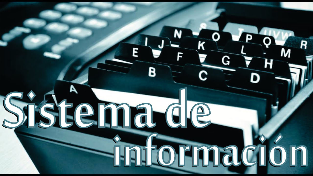 ¿Qué es un sistema de información? / Desarrollo de un sistemas de ...