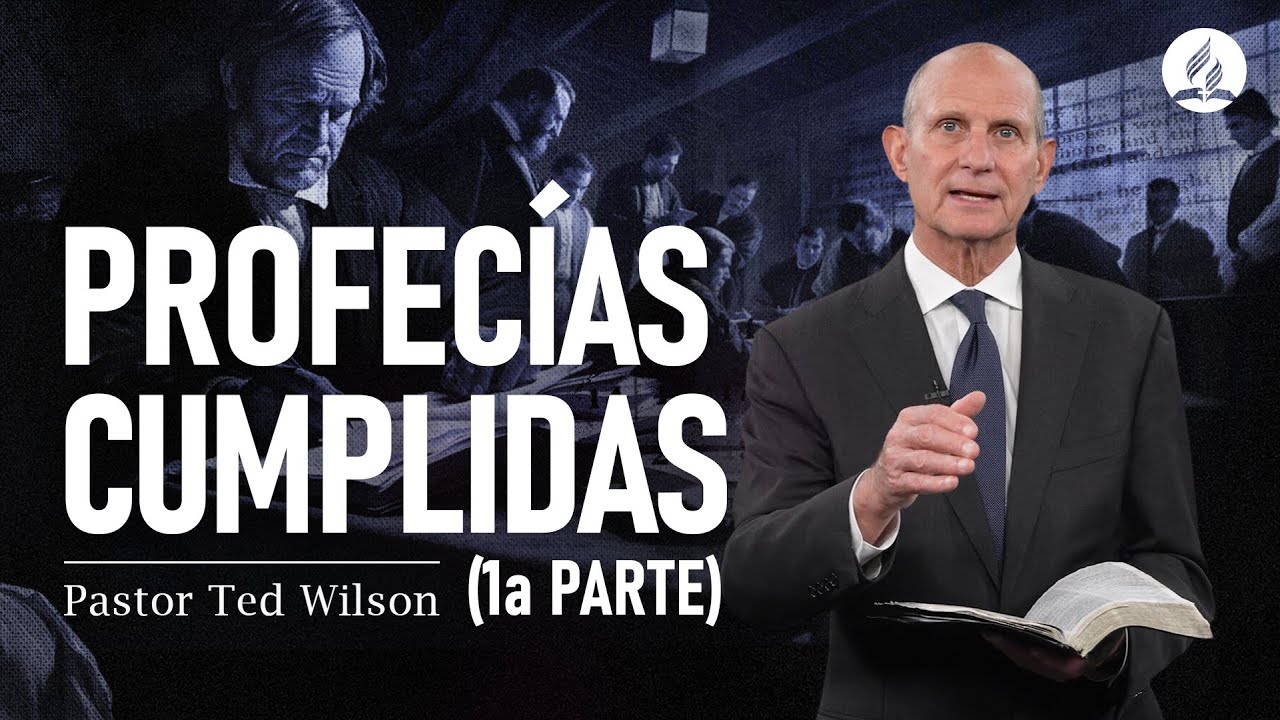 Profecías Cumplidas | Pastor Ted Wilson - YouTube