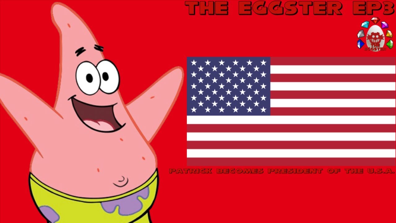 The Eggster Ep3:Patrick Becomes President Of The U.S.A. - YouTube