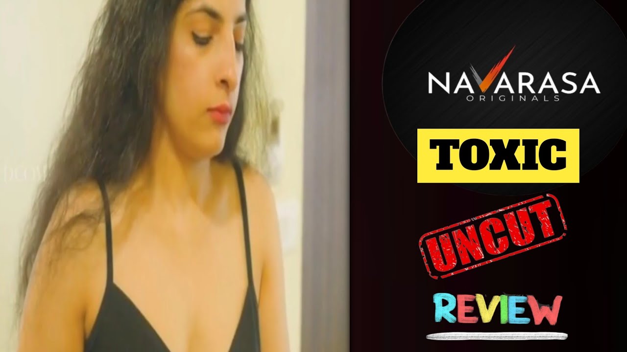 TOXIC - Web Series Review ! Navarasa Ott App ! Navarasa Ott New Uncut ...