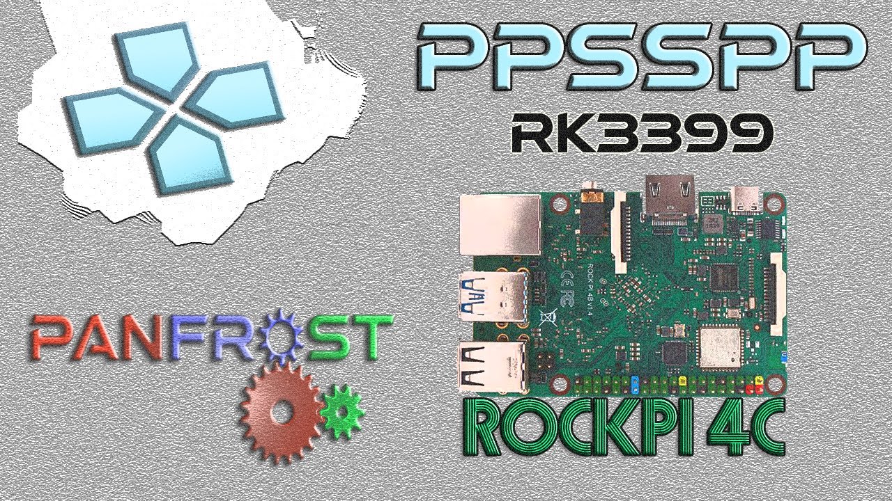 RK3399 (ROCKPI 4C) on PPSSPP with PANFROST MESA driver (WIP) - YouTube