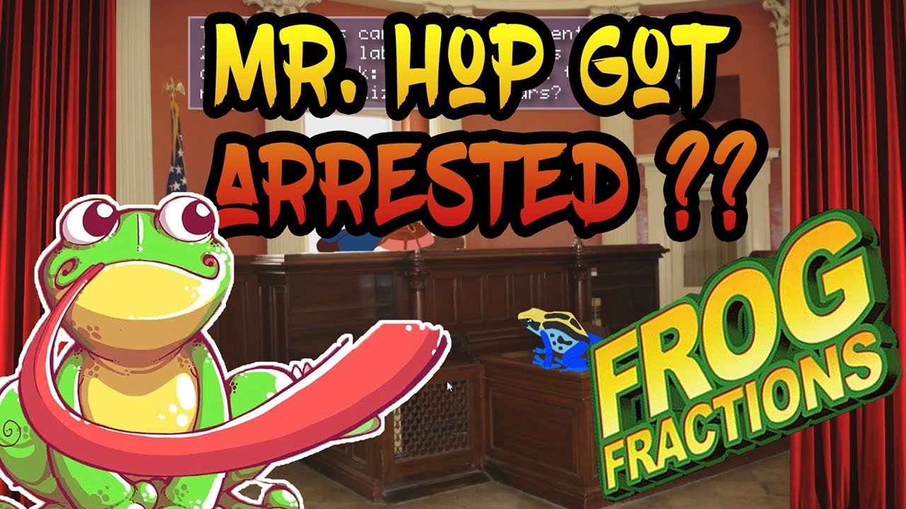 Mr. Hop gets ARRESTED ??!? || Frog Fractions : Game of the Decade ...