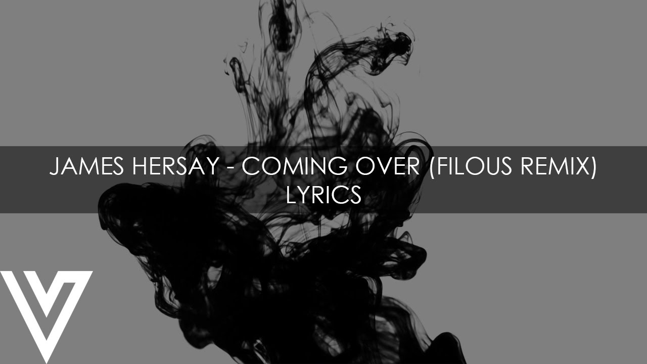 [LYRICS] James Hersey - Coming Over (Filous Remix) - YouTube