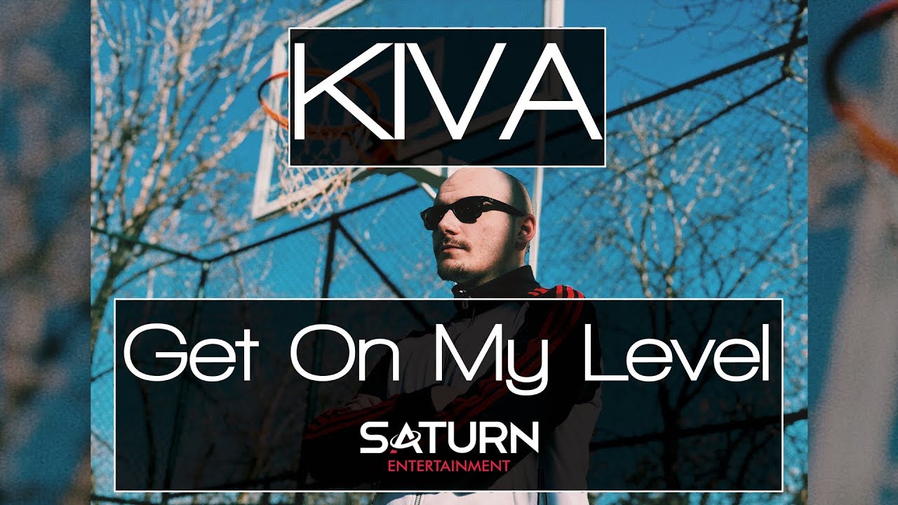 KIVA - Get On My Level (Official Video HD) - YouTube