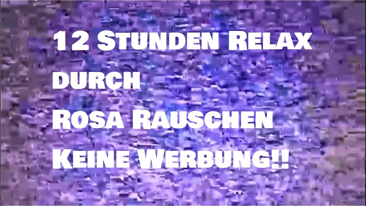 Rosa Rauschen, 12 Stunden Entspannung - Pink Noise, 12 Hours Relaxation ...