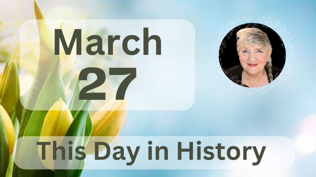 March 27 This Day in History (2024) - YouTube