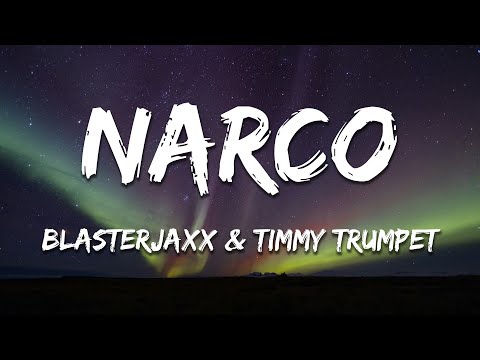 Blasterjaxx & Timmy Trumpet - Narco (Lyrics)