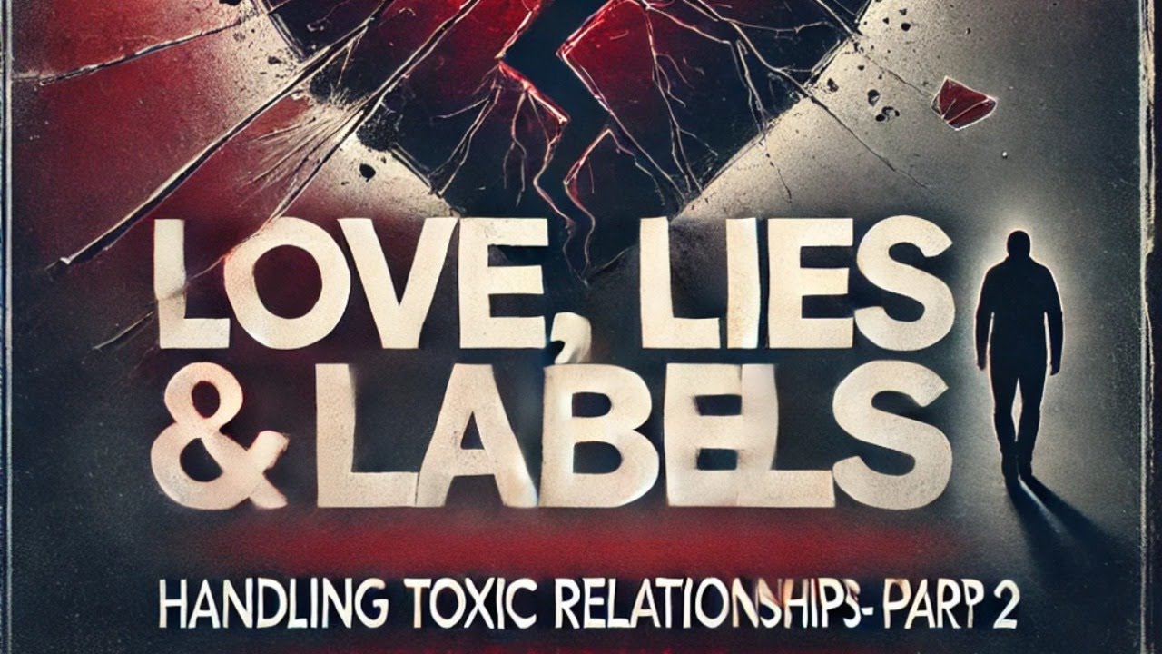 TalkBox Presents: Love, Lies & Labels: Handling Toxic Relationships ...