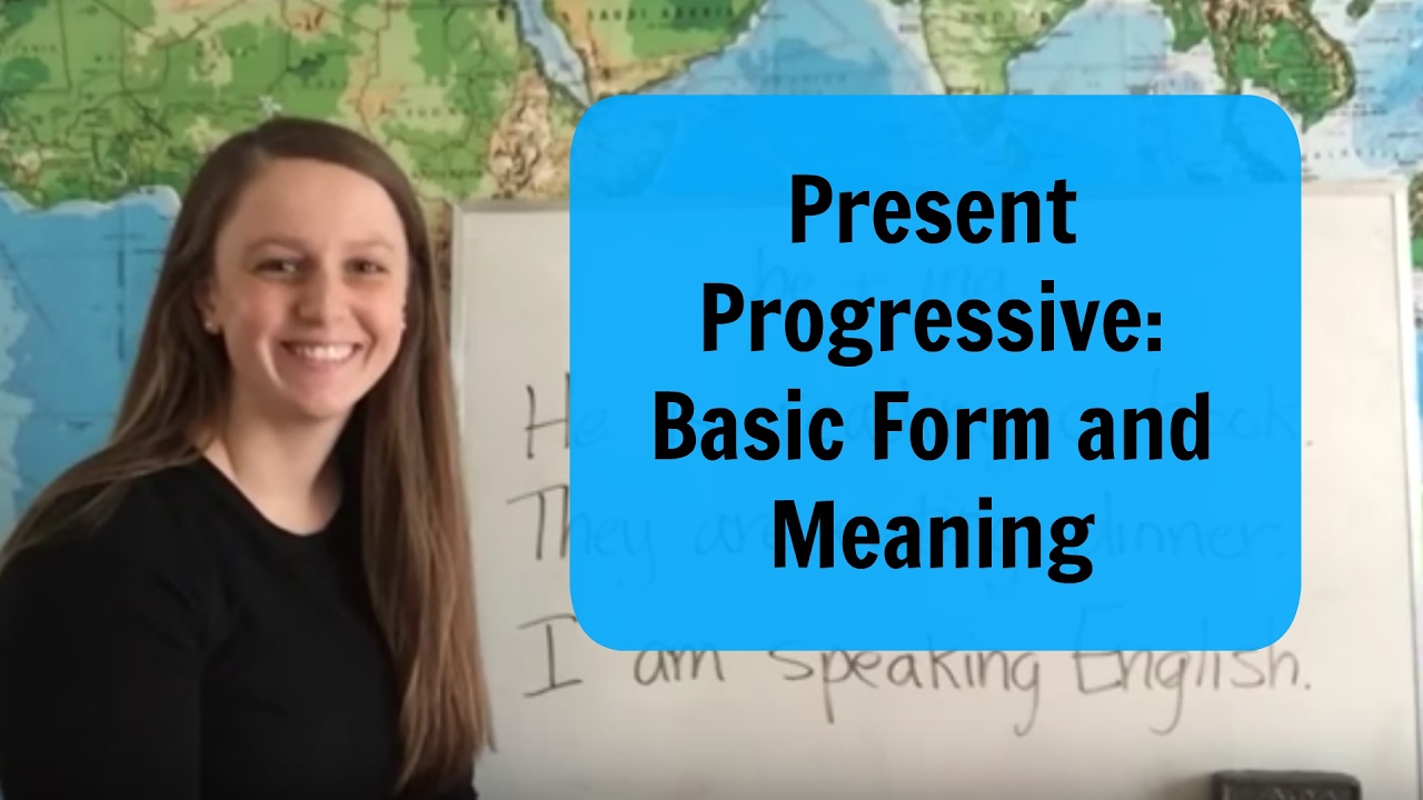 Present Progressive: Basic Form and Meaning - YouTube