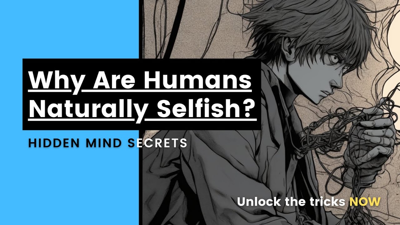"Hidden Mind Secrets"-Why Are Humans Naturally Selfish? - YouTube