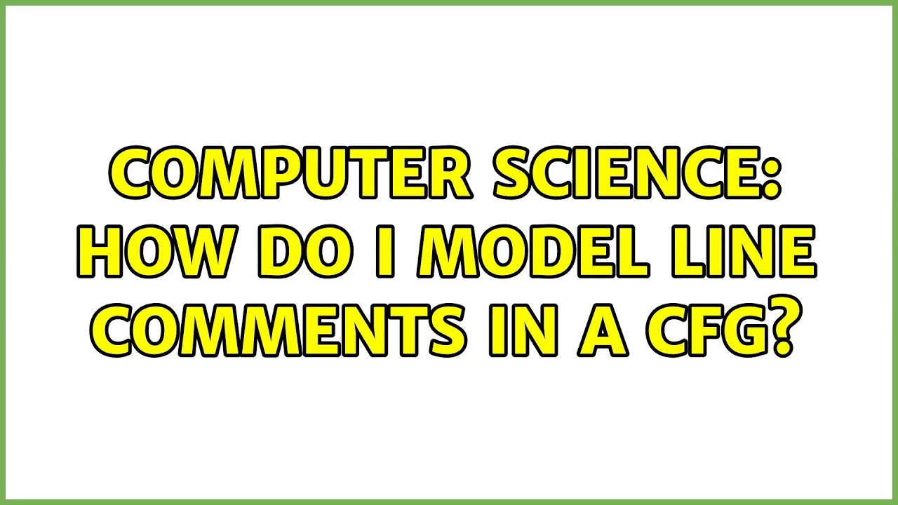 Computer Science: How do I model line comments in a CFG? (2 Solutions ...