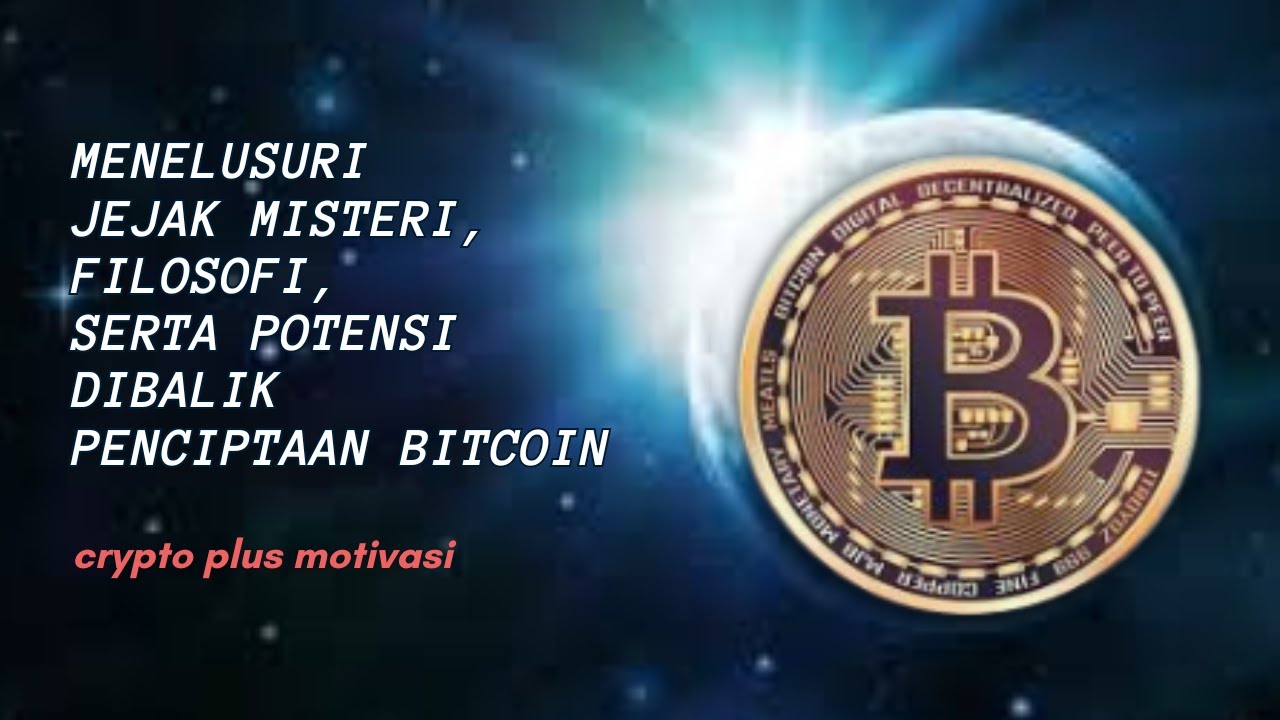 Menelusuri Jejak Misteri, Filosofi, serta Potensi dibalik Penciptaan Bitcoin, crypto plus ...