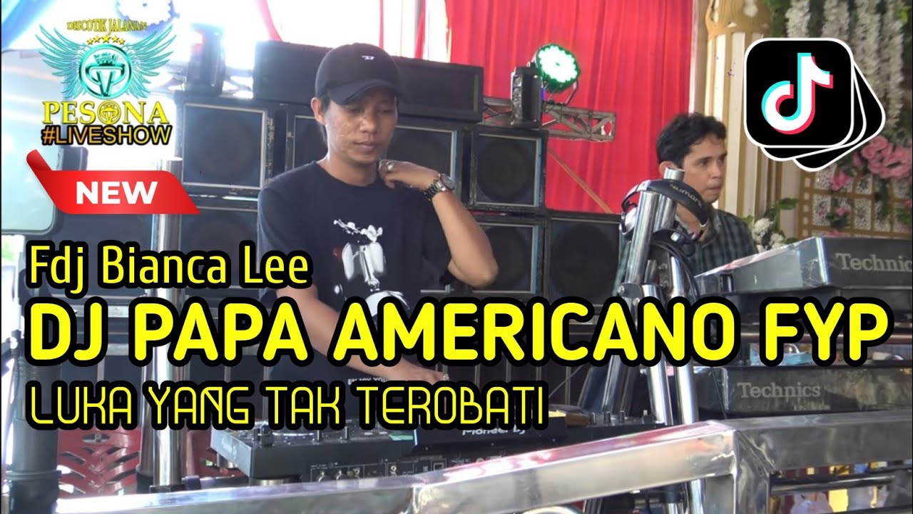 DJ PAPA AMERICANO FYP X LUKA YANG TAK TEROBATI OT PESONA - DJ GUNTUR JS ...