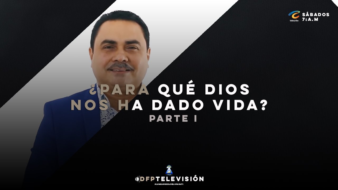 Dios Fuente de Poder TV | ¿Para qué Dios nos ha dado vida? | Especial ...