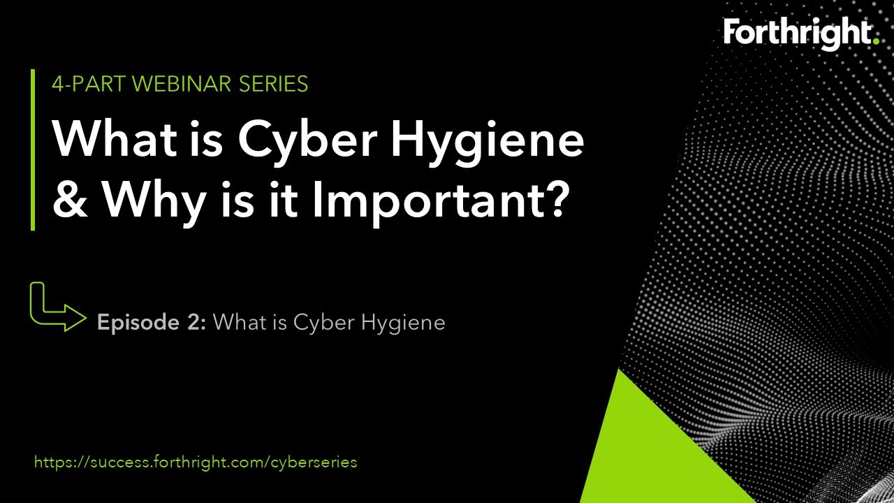 Forthright Cyber Series Ep 2 What is Cyber Hygiene - YouTube