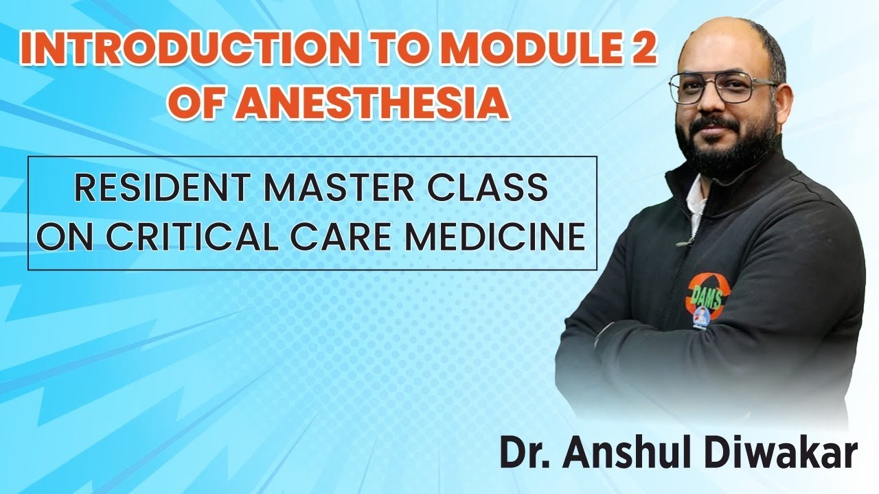 INTRODUCTION TO MODULE 2 OF ANESTHESIA RESIDENT MASTERCLASS ON CRITICAL ...