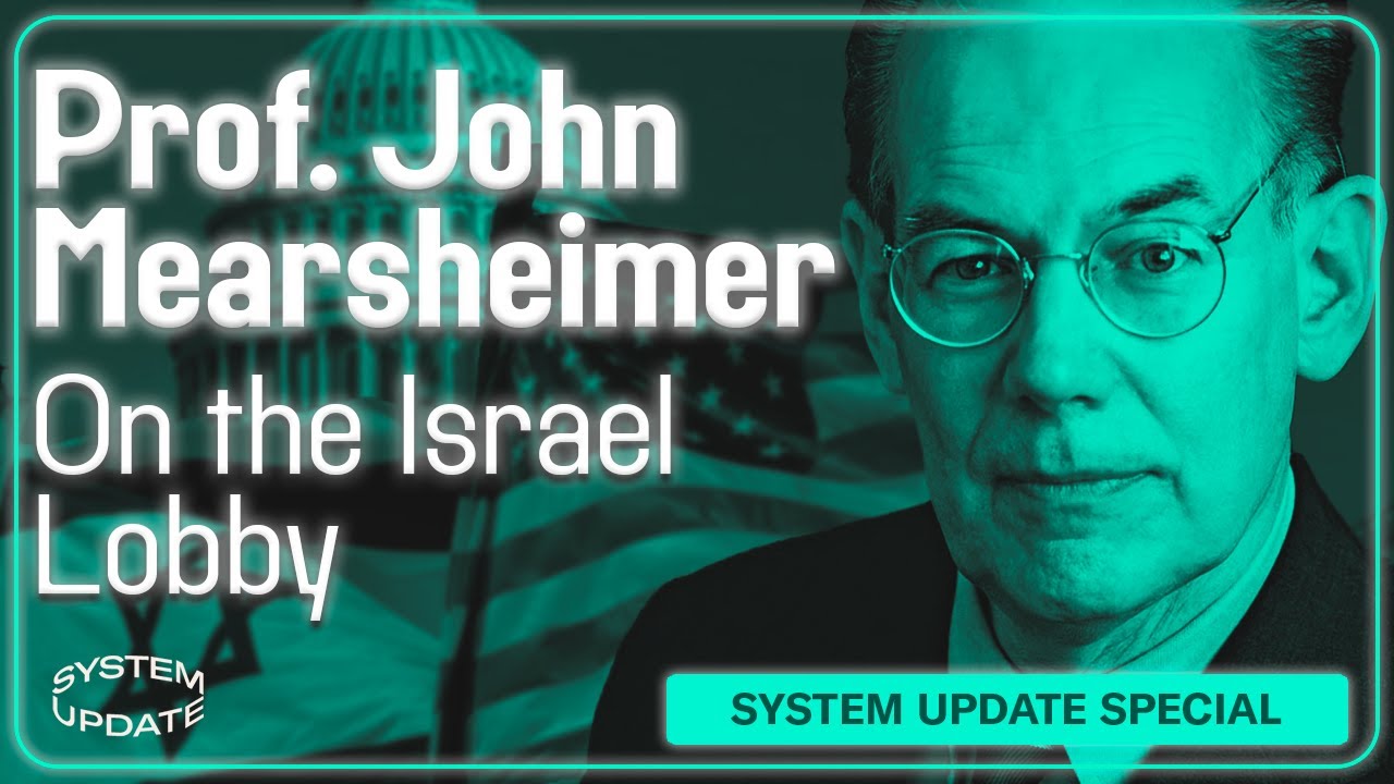 Prof. John Mearsheimer on the Israel Lobby's Grip on U.S. Politics ...