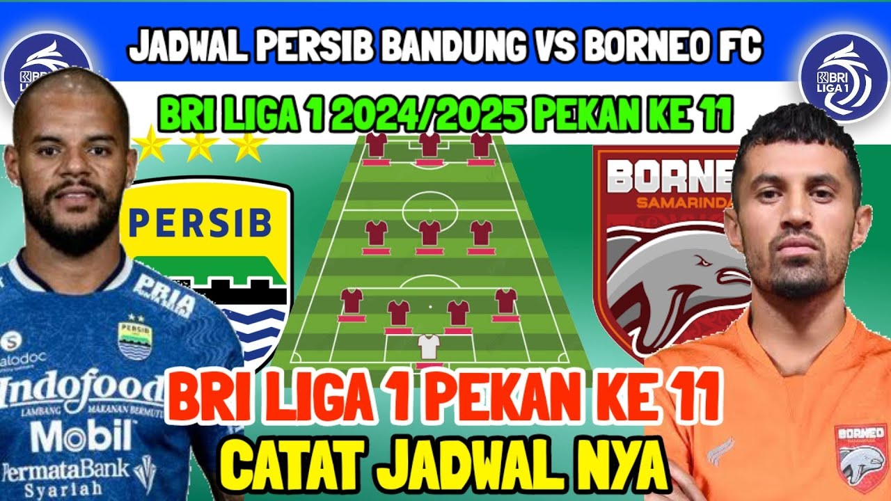 JADWAL PERSIB VS BORNEO FC - BRI LIGA 1 PEKAN KE 11 - LINE UP PERSIB - KABAR PERSIB - PERSIB ...