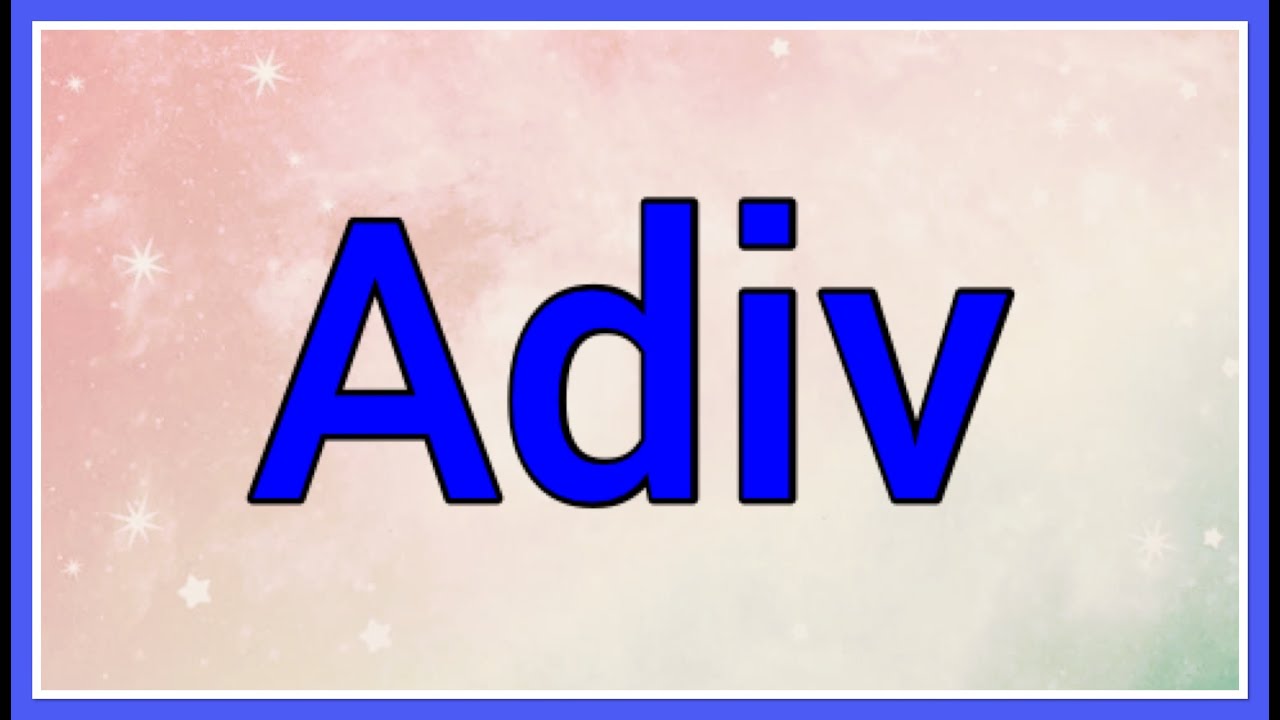 Adiv : Name Origin Meaning Variations - YouTube