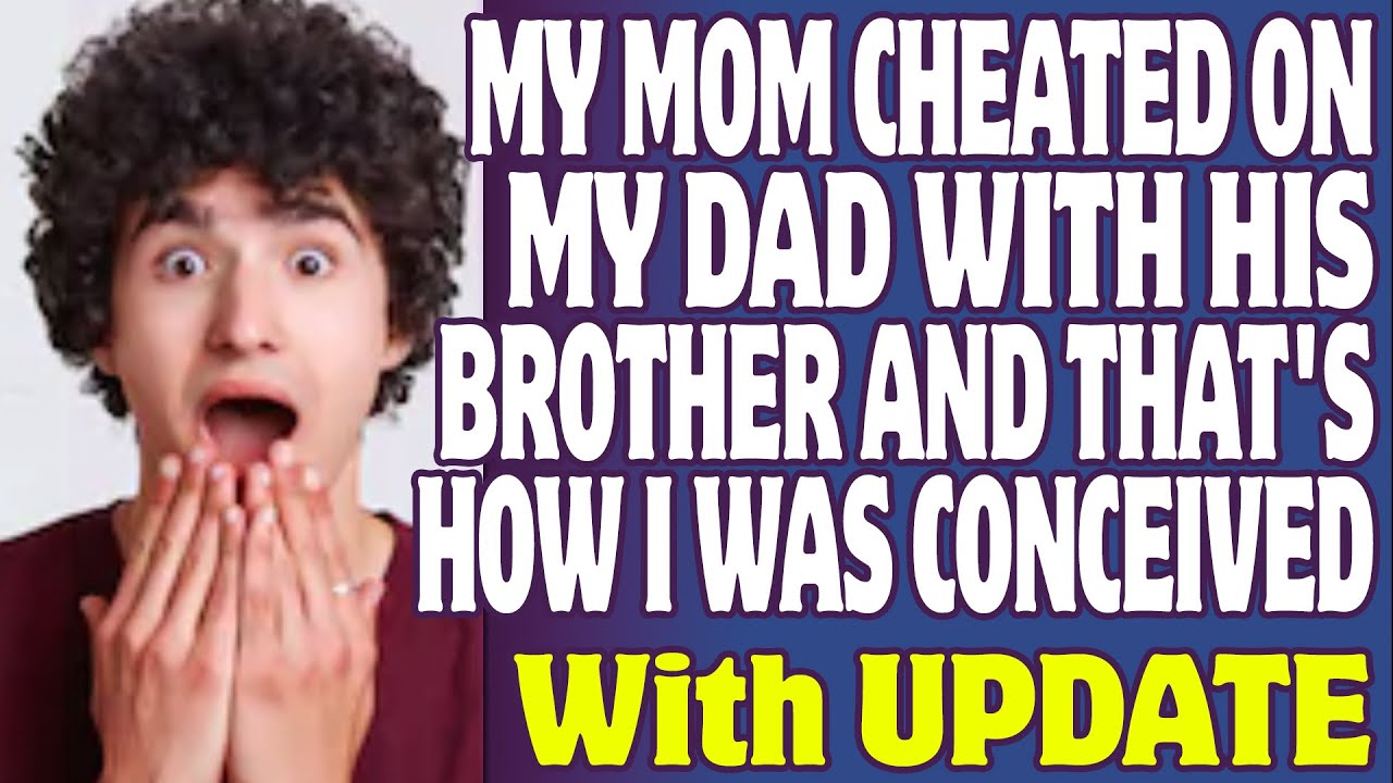 Rrelationships My Mom Cheated On My Dad With His Brother And Thats 2564