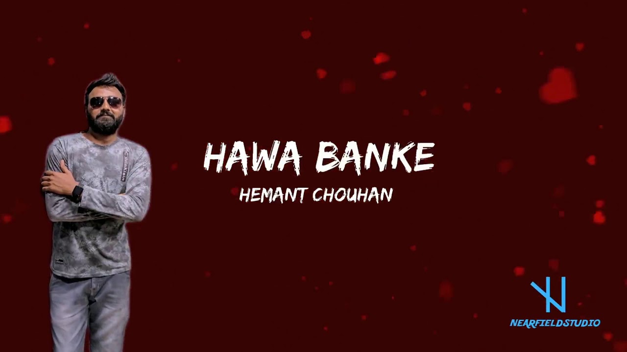 Hawa Banke Cover by Hemant Chouhan | Darshan Raval | Nearfield Studio ...