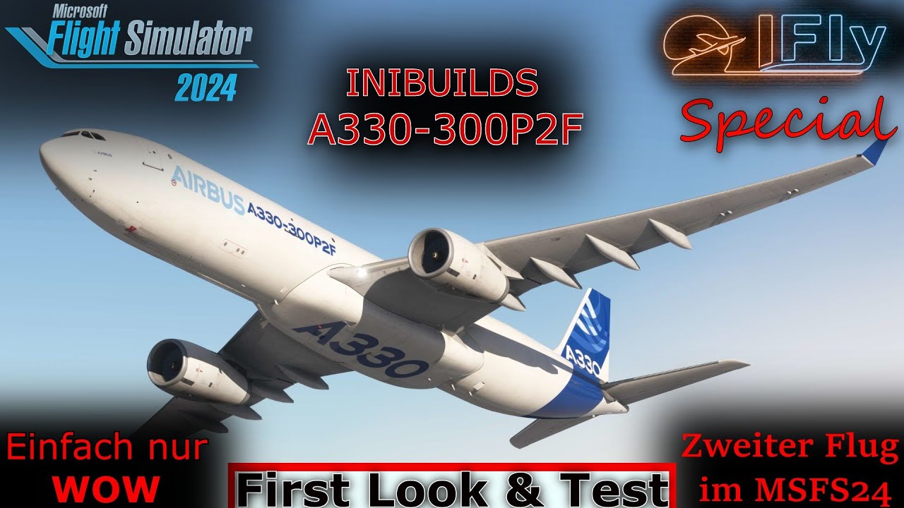 MSFS 24 | INIBUILDS A330-300P2F | FIRST LOOK AND TEST | - YouTube