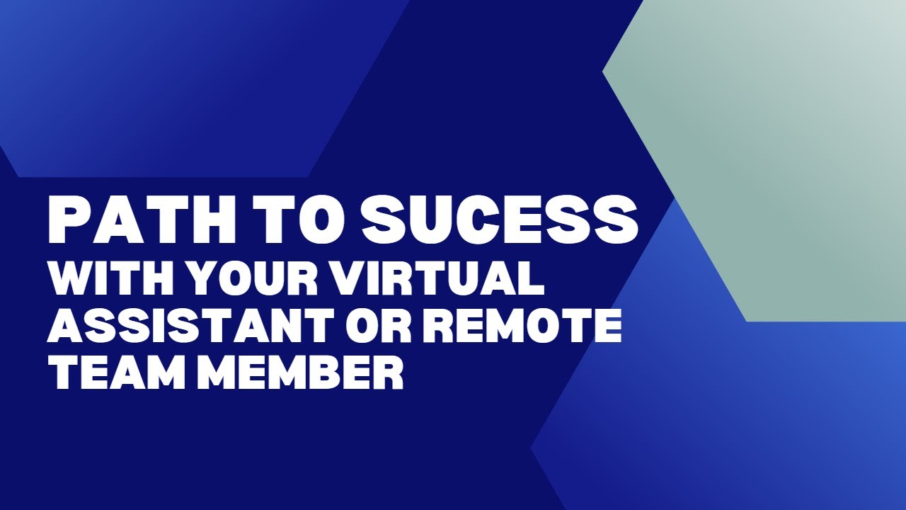 Path to Success with your Virtual Assistant or Remote Team Member ...