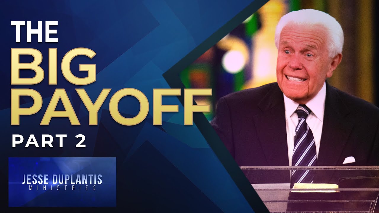The Big Payoff, Part 2 | Jesse Duplantis - YouTube