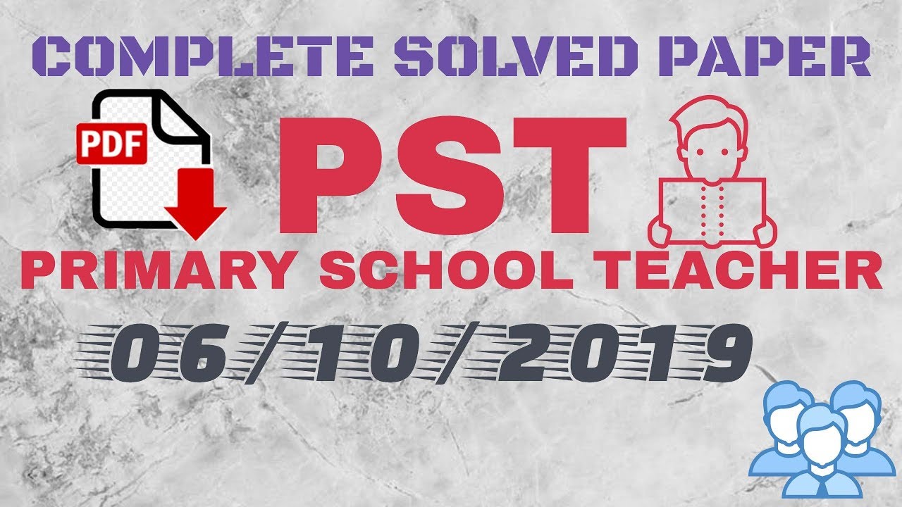 Primary School Teacher (PST) : Solved Paper: 06/10/2019 : Past papers ...