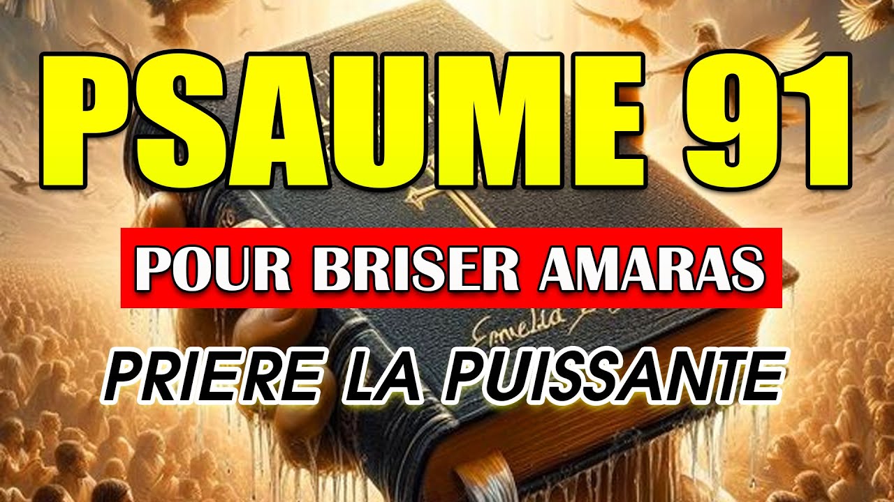 PSAUMES 91 - PUISSANTE PRIERE DE PROTECTION DIVINE-BRISER TOUTE CHAINE ...