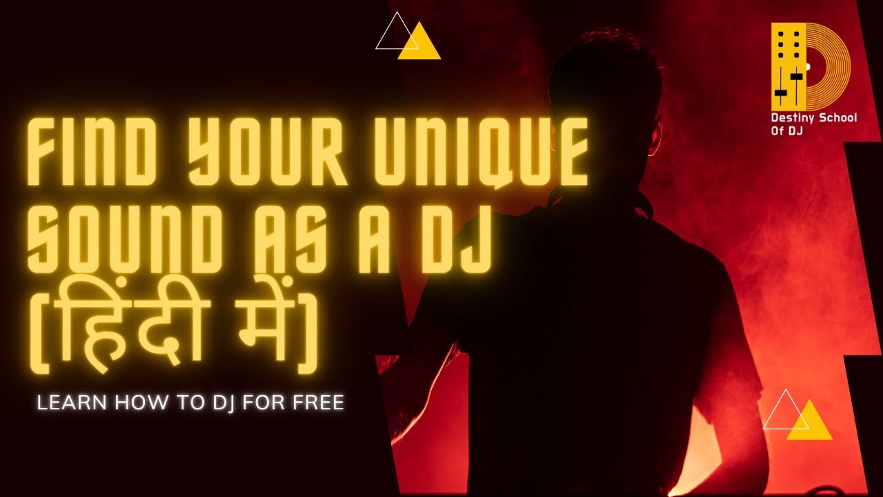 Finding Your Unique Sound & Identity as a DJ | हिंदी Tutorial | DJ ...