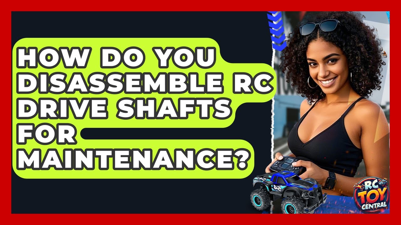 How Do You Disassemble RC Drive Shafts For Maintenance? - RC Toy ...