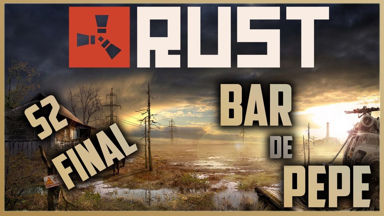RUST / EL BAR DE PEPE S2 FINAL / ¡LA ULTIMA MATANZA! - YouTube