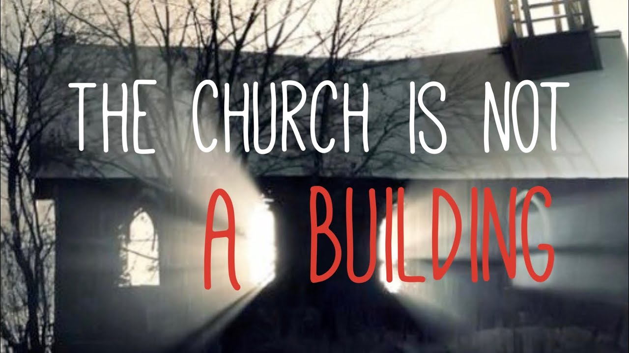 The Church Is Not A Building - YouTube