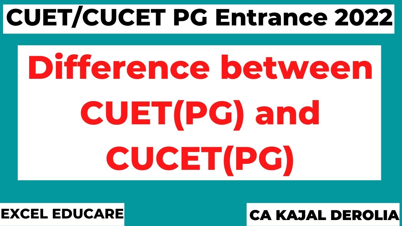 CUET (PG) and CUCET (PG) | Differences | Common Entrance Test 2022 ...