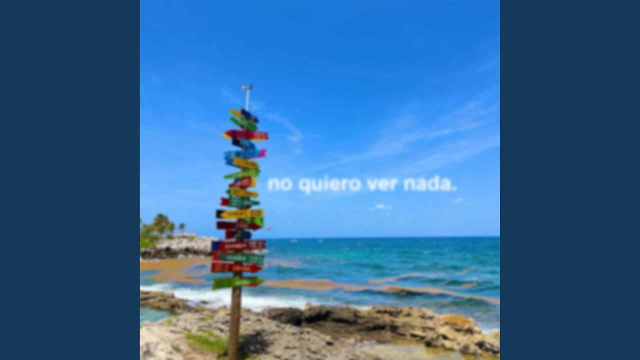 No Quiero Ver Nada - YouTube