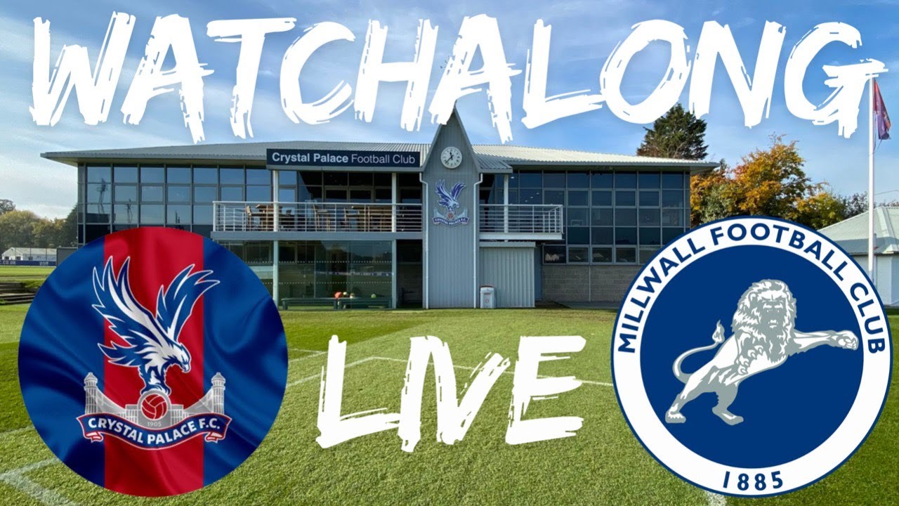 WATCHALONG LIVE- CRYSTAL PALACE V MILLWALL #millwall #millwallfc #cpfc ...