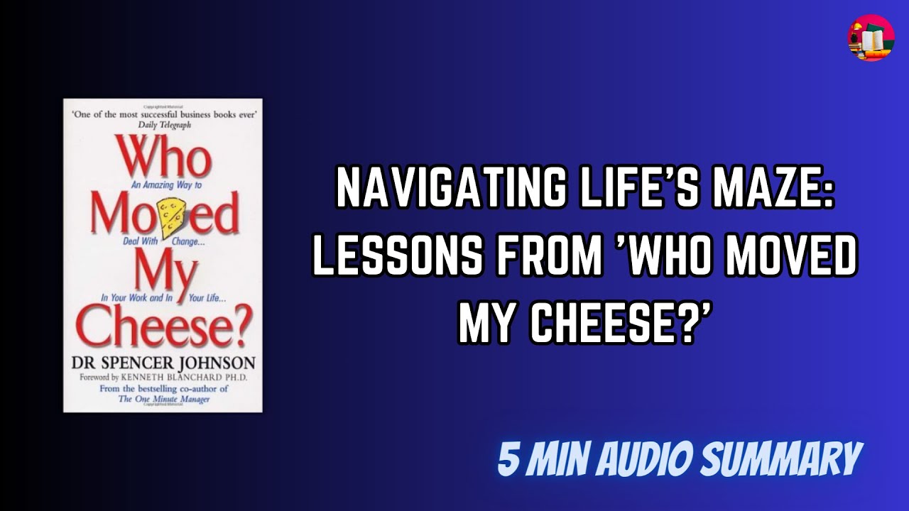 Cheese, Change, and Choice: 4 Lessons from "Who Moved My Cheese?" by Dr ...