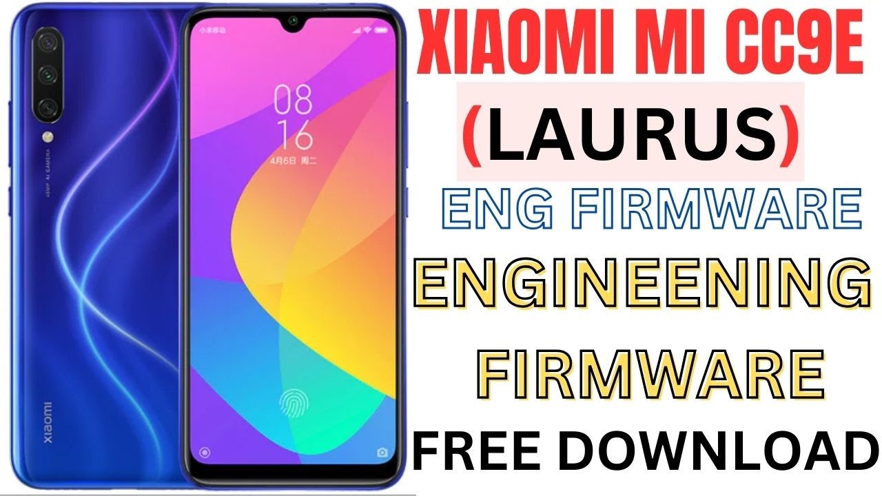 XIAOMI MI CC9E ENG FIRMWARE (LAURUS)ENGINEENING FIRMWARE FREE DOWNLOAD ...