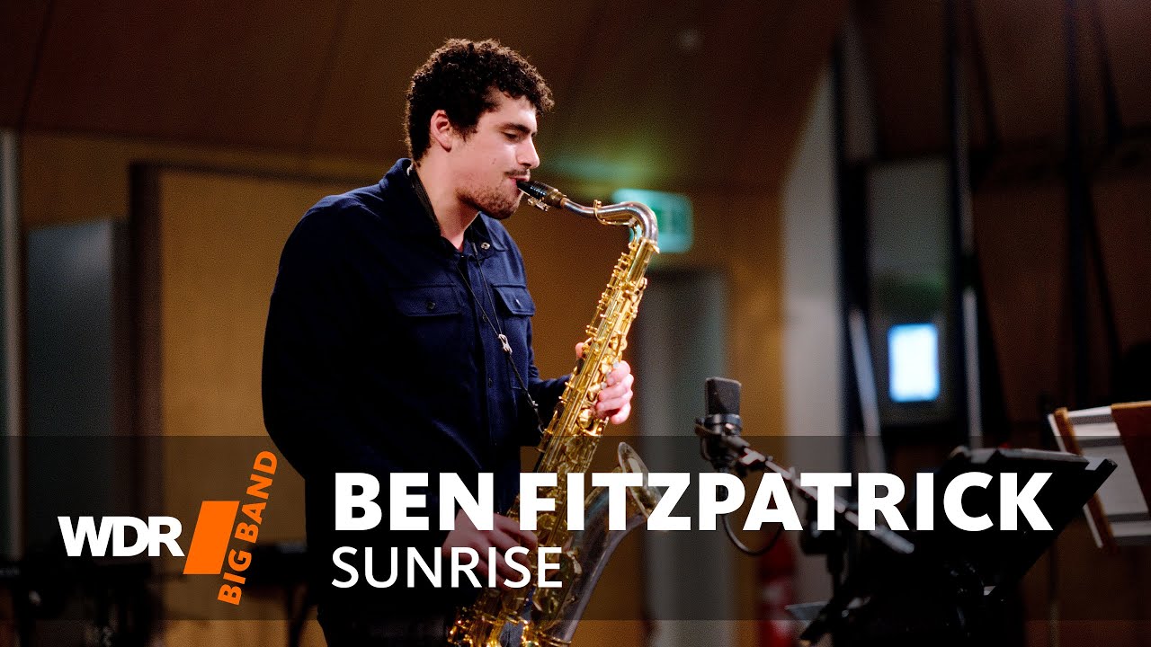 Ben Fitzpatrick - Sunrise | WDR BIG BAND - YouTube