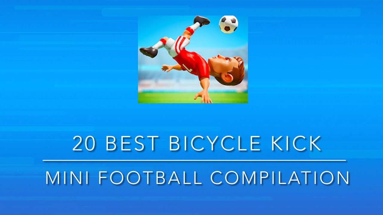 Mini Football Compilation 20 Best Bicycle Kick 🇮🇹 20 migliori ...
