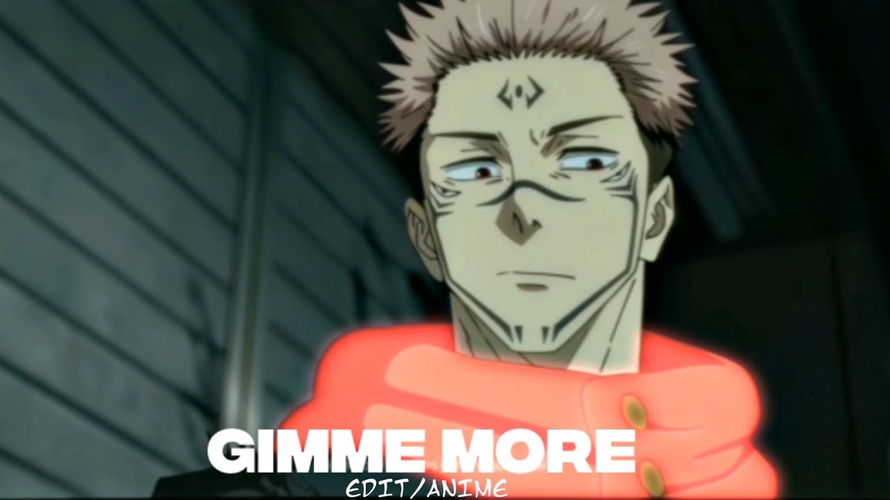 GIMME MORE EDIT/ANIME - YouTube
