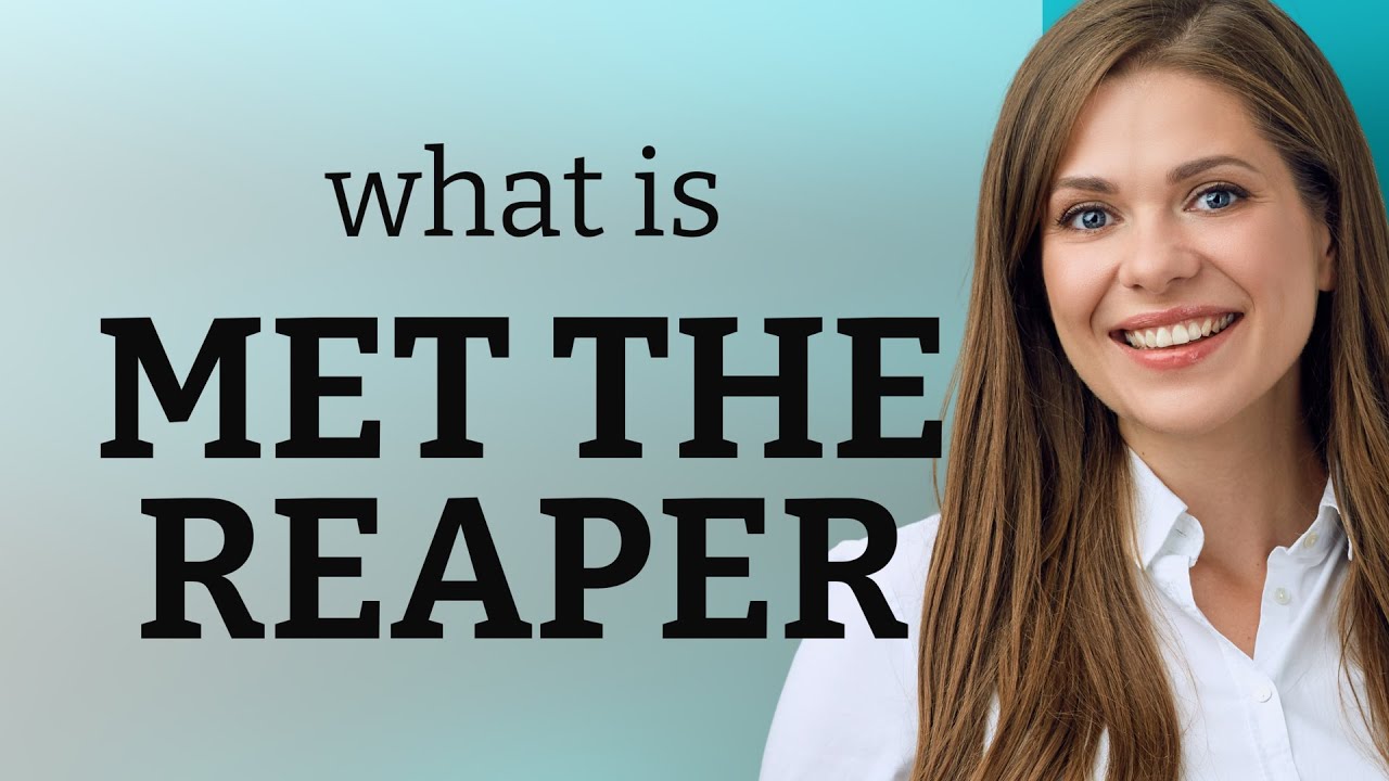 Unraveling the Phrase "Met the Reaper": A Guide to Understanding its ...